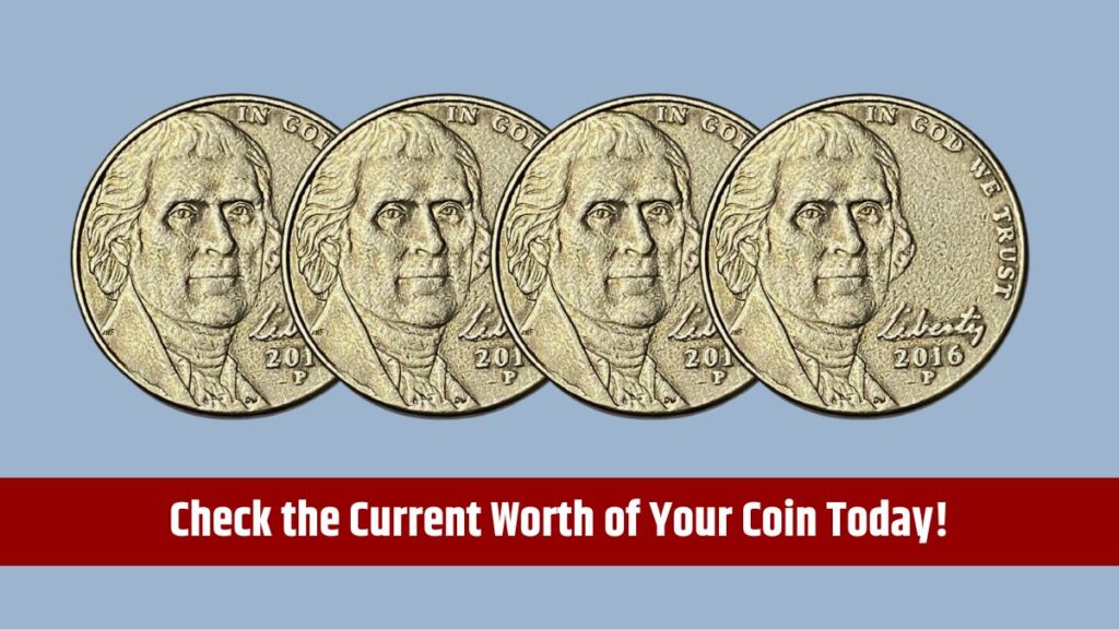 2016 Nickel Value Guide - Check the Current Worth of Your Coin Today!