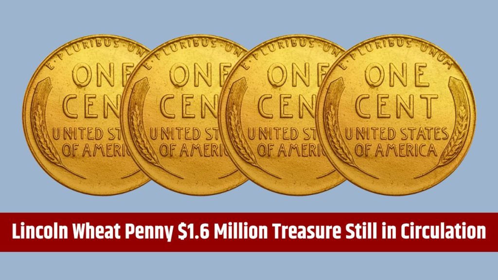 Lincoln Wheat Penny - $1.6 Million Treasure Still in Circulation